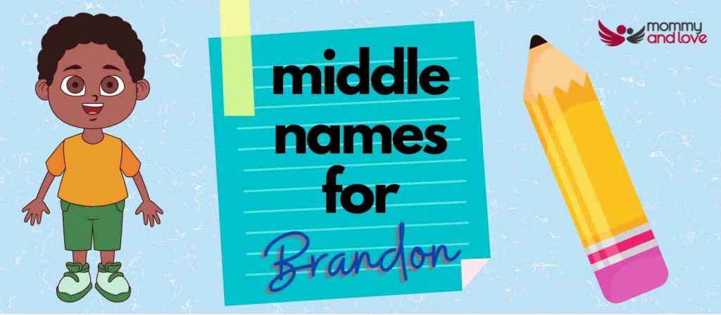 Middle Names for Brandon: 120+ Names That Sound Great - Mommy and Love