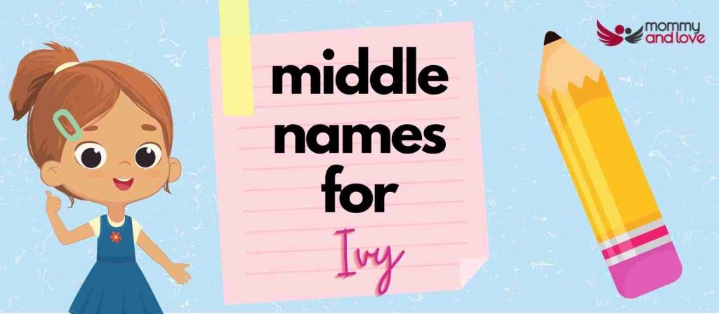149+ Middle Names for Ivy (Beautiful names to go with Ivy) - Mommy and Love