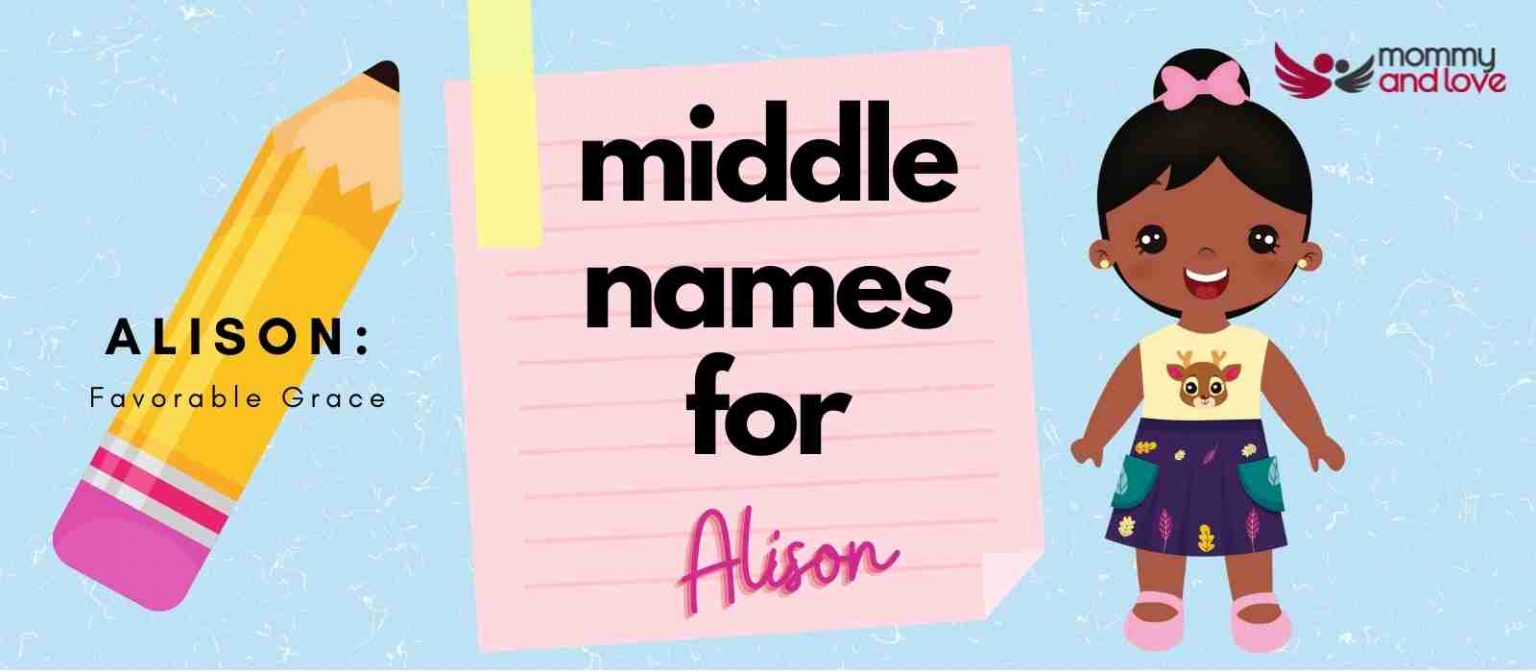 Middle Names for Alison: 101 Interesting Ideas - Mommy and Love