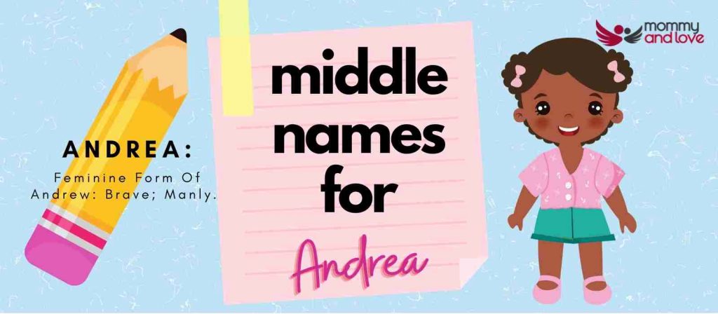 129+ Amazing Middle Names for Andrea - Mommy and Love
