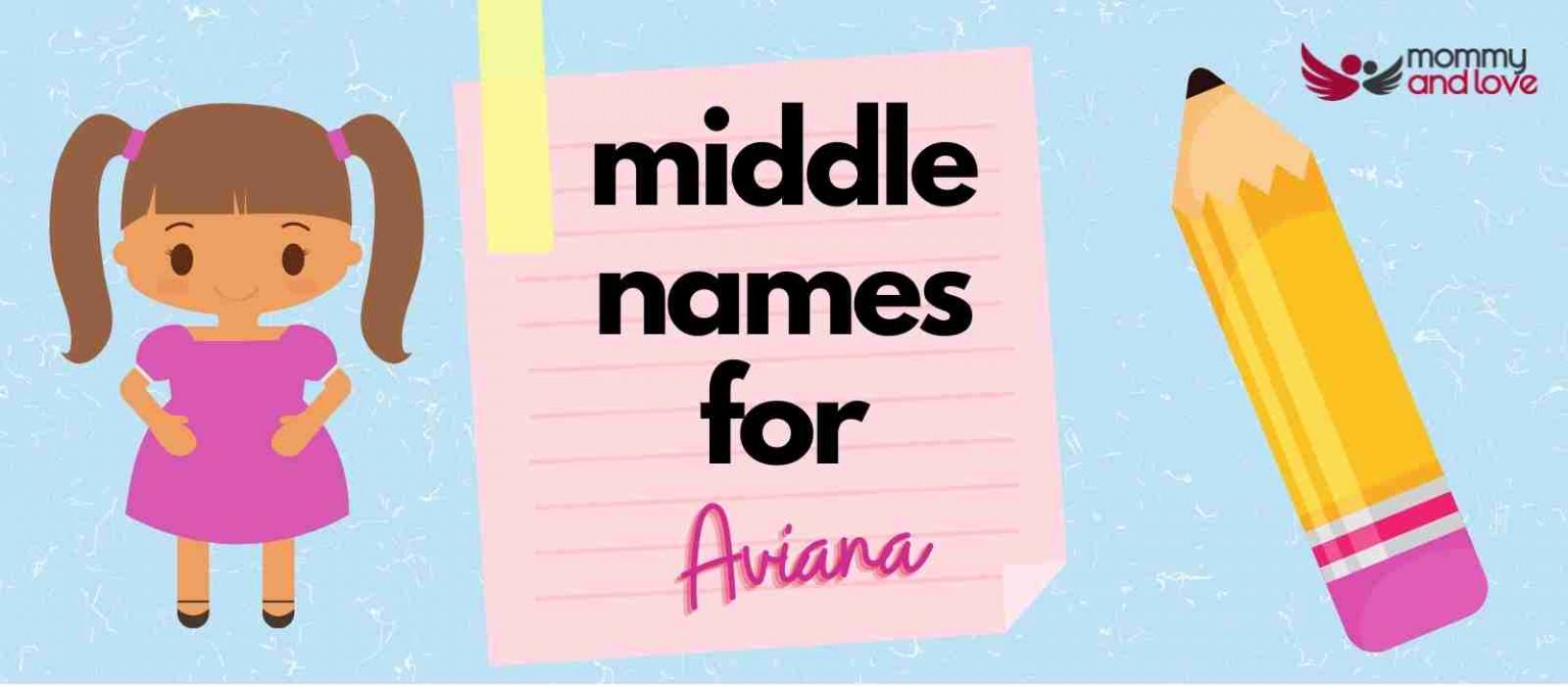 Middle Names for Aviana : 130+ Inspiring Names - Mommy and Love