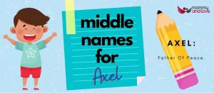 Complete List of Middle Names for Axel - Mommy and Love