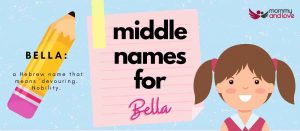 Middle Names for Bella: 121 Cute Names - Mommy and Love