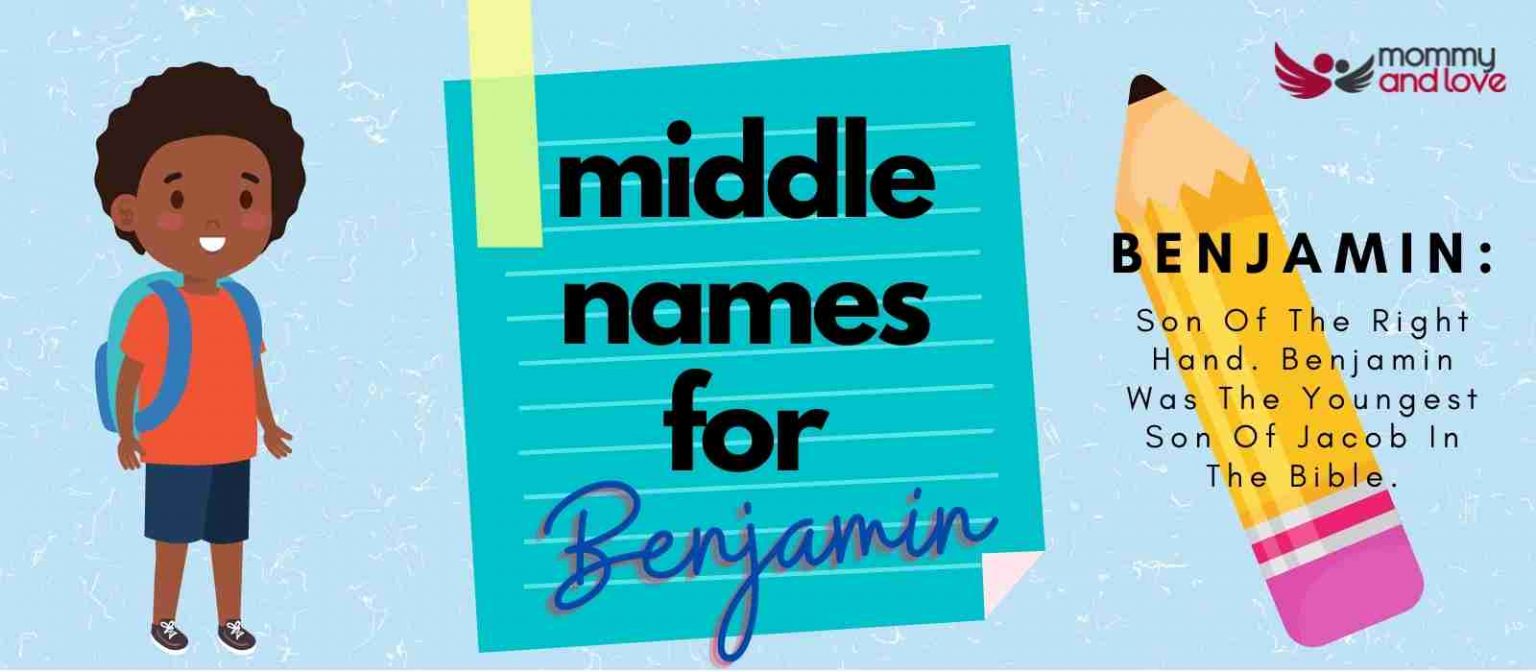 101+ Great Middle Names for Benjamin - Mommy and Love