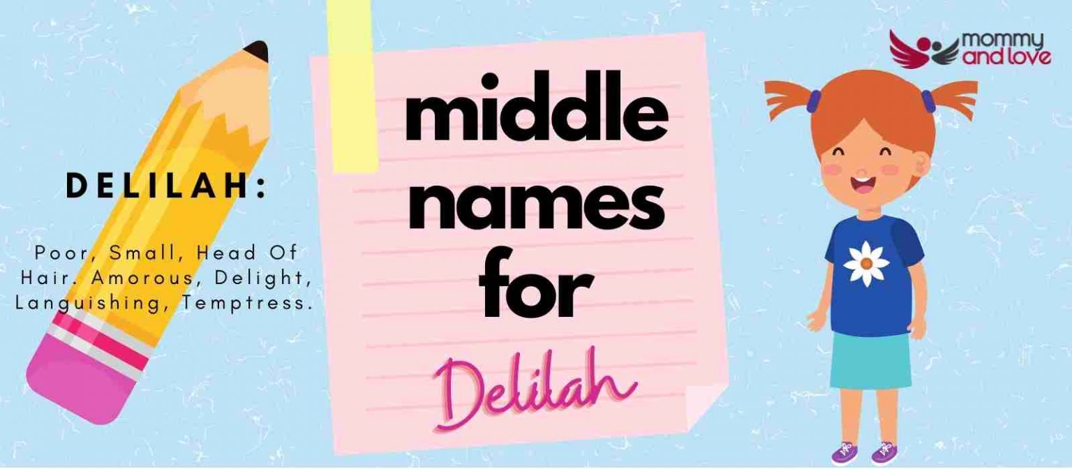 101+ Inspiring Middle Names for Delilah - Mommy and Love