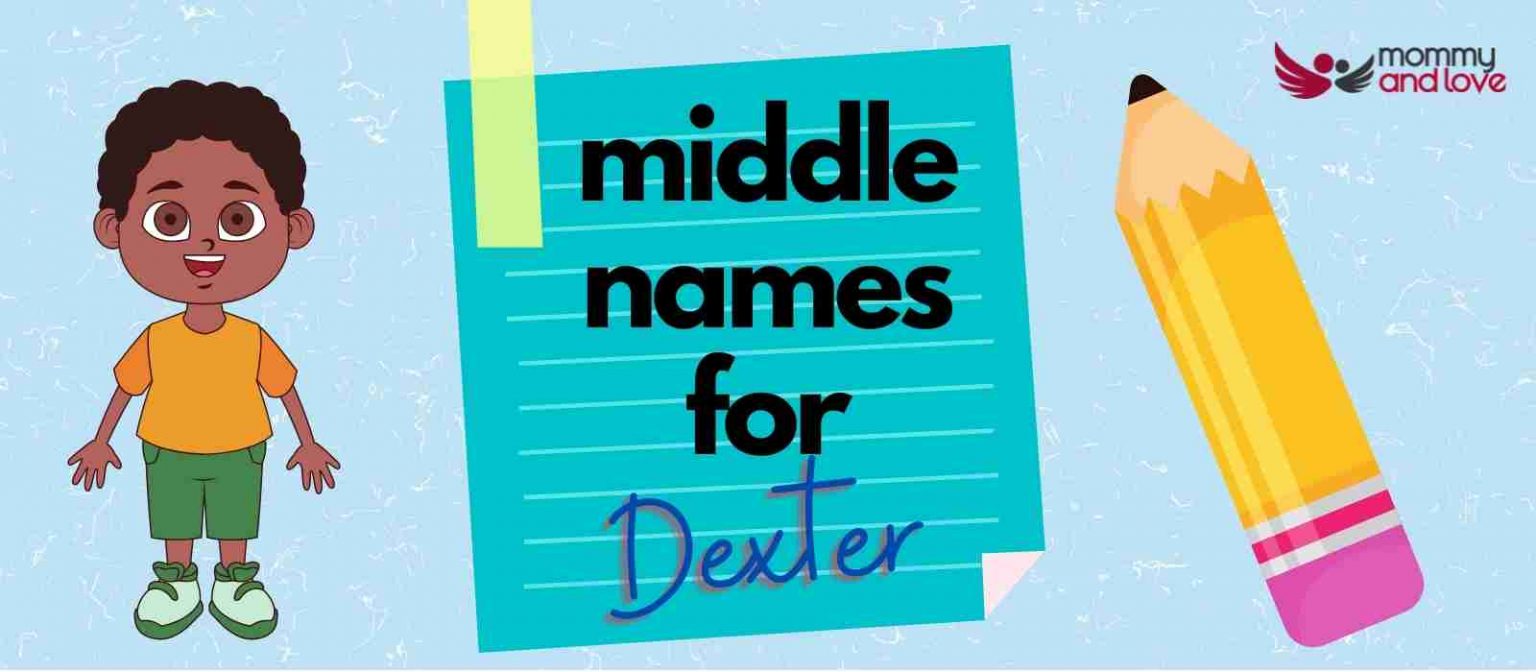 An Exciting Collection of Middle Names for Dexter - Mommy and Love