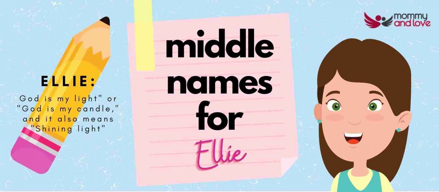 Middle Names for Ellie: 121 Cute Names - Mommy and Love