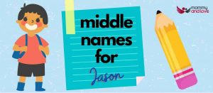 219 Middle Names for Jason: A Comprehensive Guide - Mommy and Love
