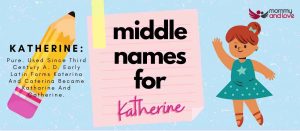 121 Traditional & Modern Middle Names for Katherine - Mommy and Love