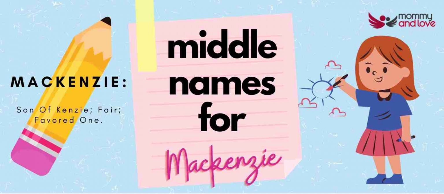 101 Adorable Middle Names for Mackenzie - Mommy and Love