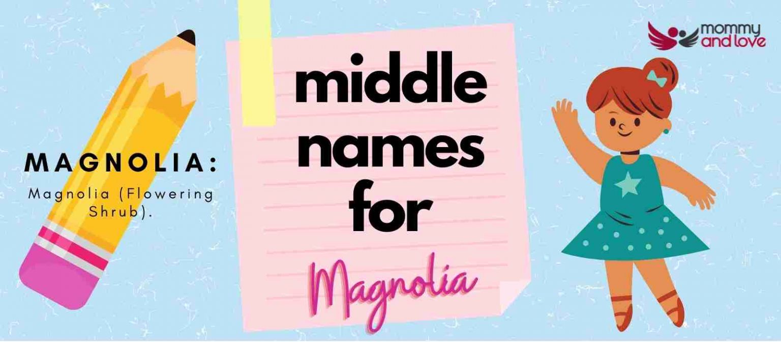 Middle Names for Magnolia: 121 Creative Names that Match - Mommy and Love