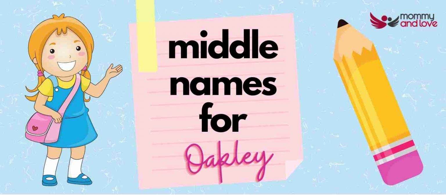 133 Middle Names for Oakley: Best Girls Names for Oakley - Mommy and Love