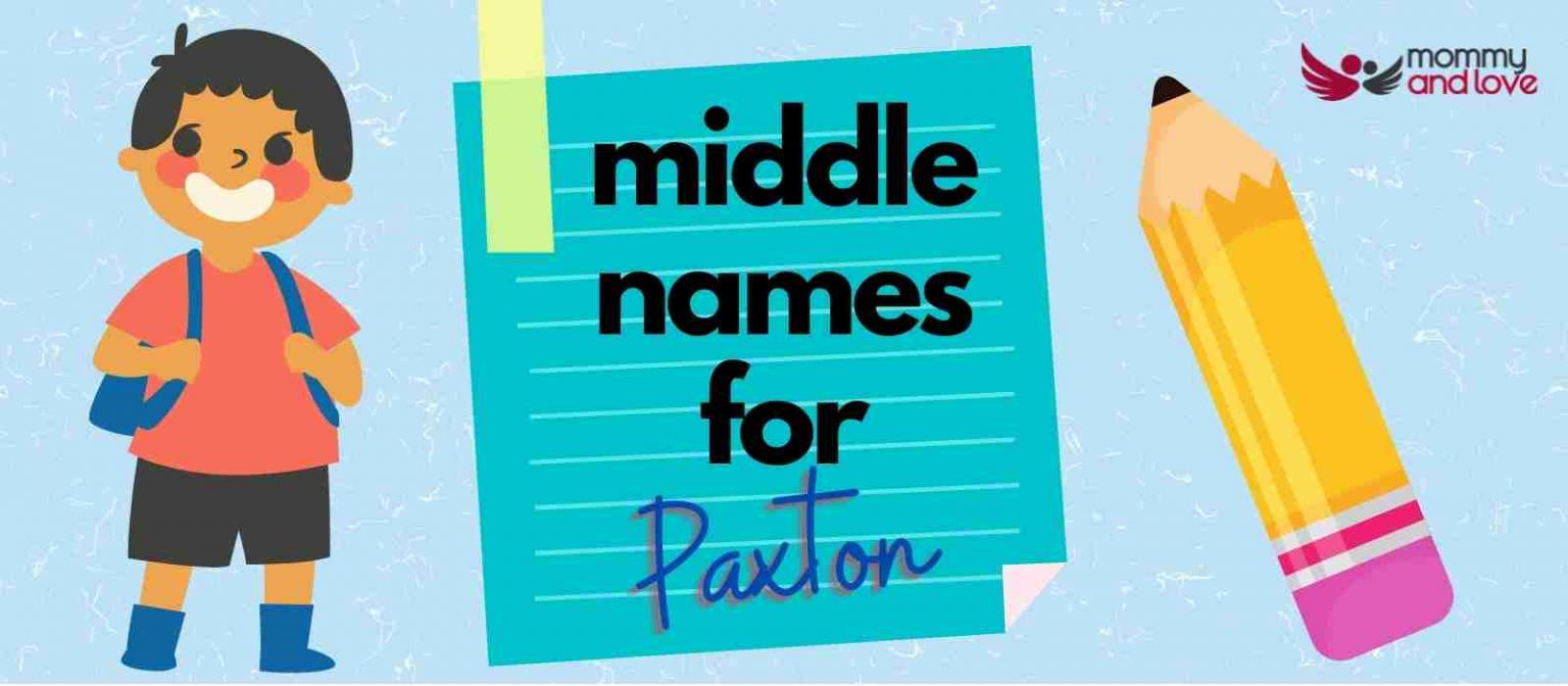Middle Names for Paxton: 120+ Brilliant Ideas! - Mommy and Love