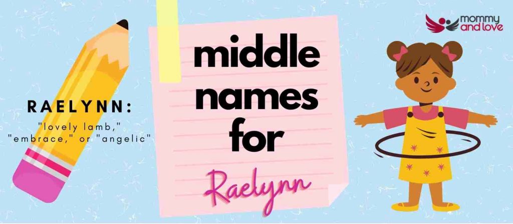 Middle Names for Raelynn: 101 Interesting Ideas - Mommy and Love