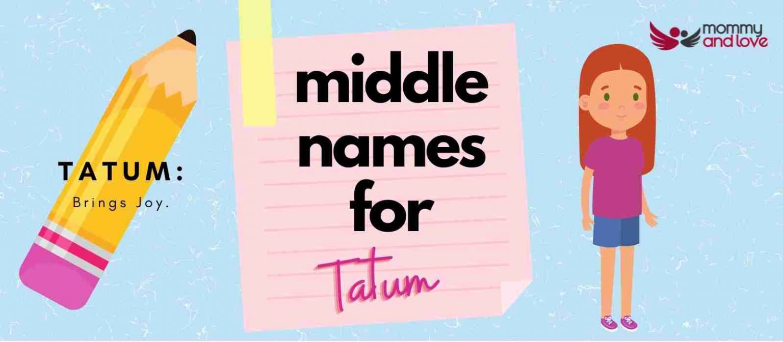 101 Adorable Middle Names for Tatum (Girl) - Mommy and Love