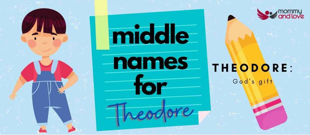 Amazing Middle Names for Theodore - Mommy and Love