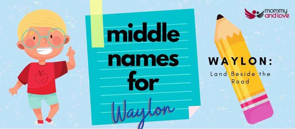 Best Middle Names for Waylon - Complete List! - Mommy and Love