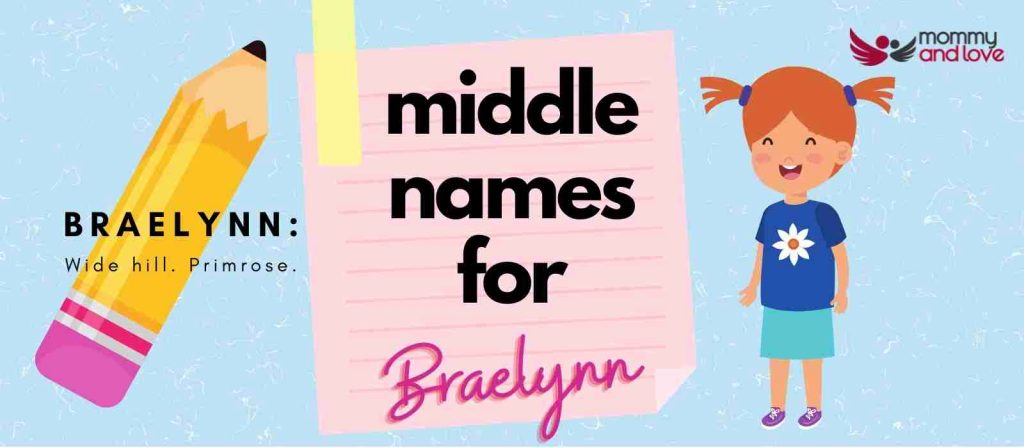 99 Attractive Middle Names for Braelynn - Mommy and Love