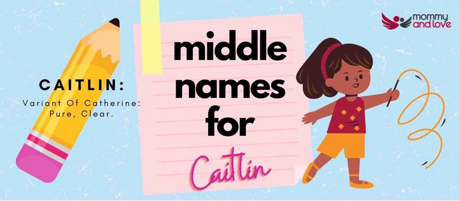 Unique and Inspiring Middle Names for Caitlin - Mommy and Love