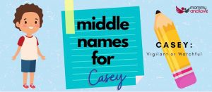 103+ Inspiring Middle Names for Casey - Mommy and Love