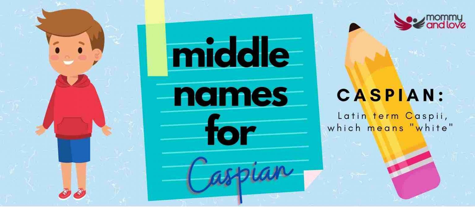 99+ Cool Middle Names for Caspian - Mommy and Love