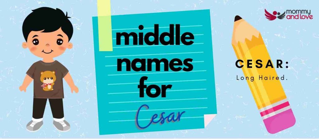 99+ Beautiful and Unique Middle Names for Cesar - Mommy and Love