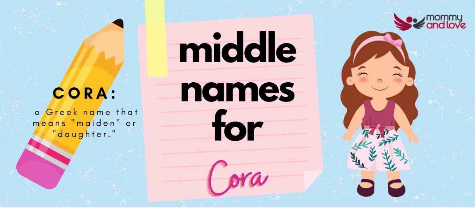 141+ Good Middle Names for Cora - Mommy and Love