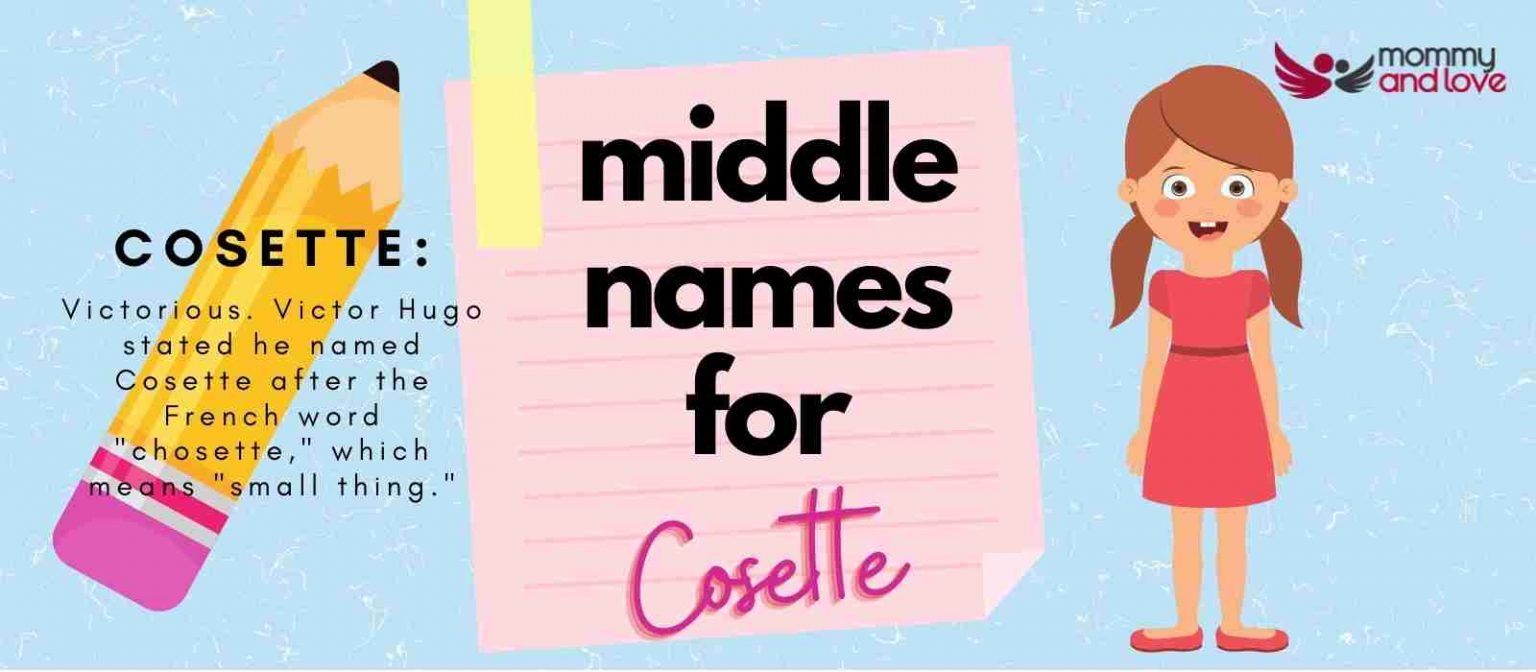 Middle Names for Cosette: 121 Creative Names that Match - Mommy and Love