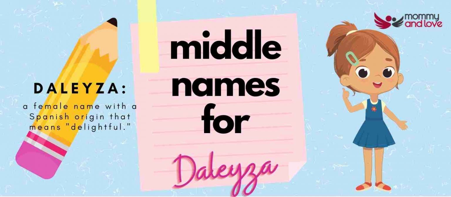 139 Elegant and Unique Middle Names for Daleyza - Mommy and Love