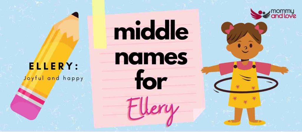 139 Elegant and Unique Middle Names for Ellery - Mommy and Love