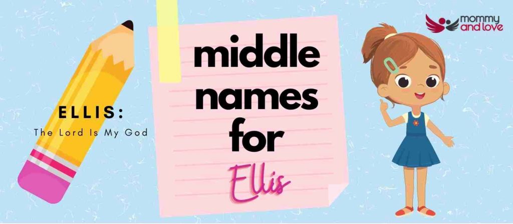111 Beautiful Middle Names for Ellis (Girl) - Mommy and Love