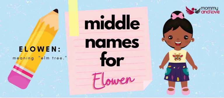 Middle Names for Elowen: 99+ Adorable Matching Names - Mommy and Love