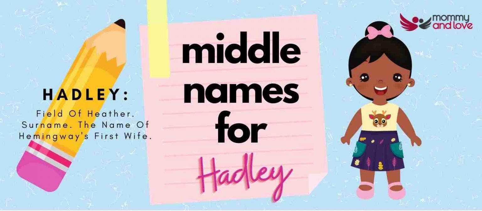 121 Traditional & Modern Middle Names for Hadley - Mommy and Love