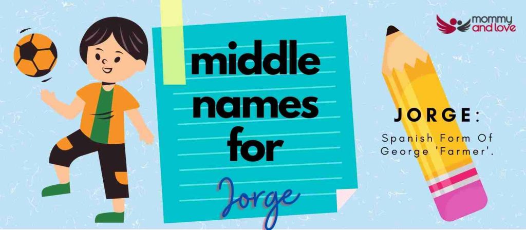 113+ Modern Middle Names for Jorge - Mommy and Love