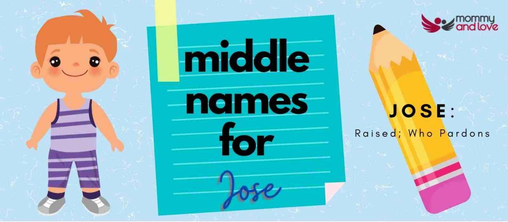 99+ Contemporary & Traditional Middle Names for Jose - Mommy and Love