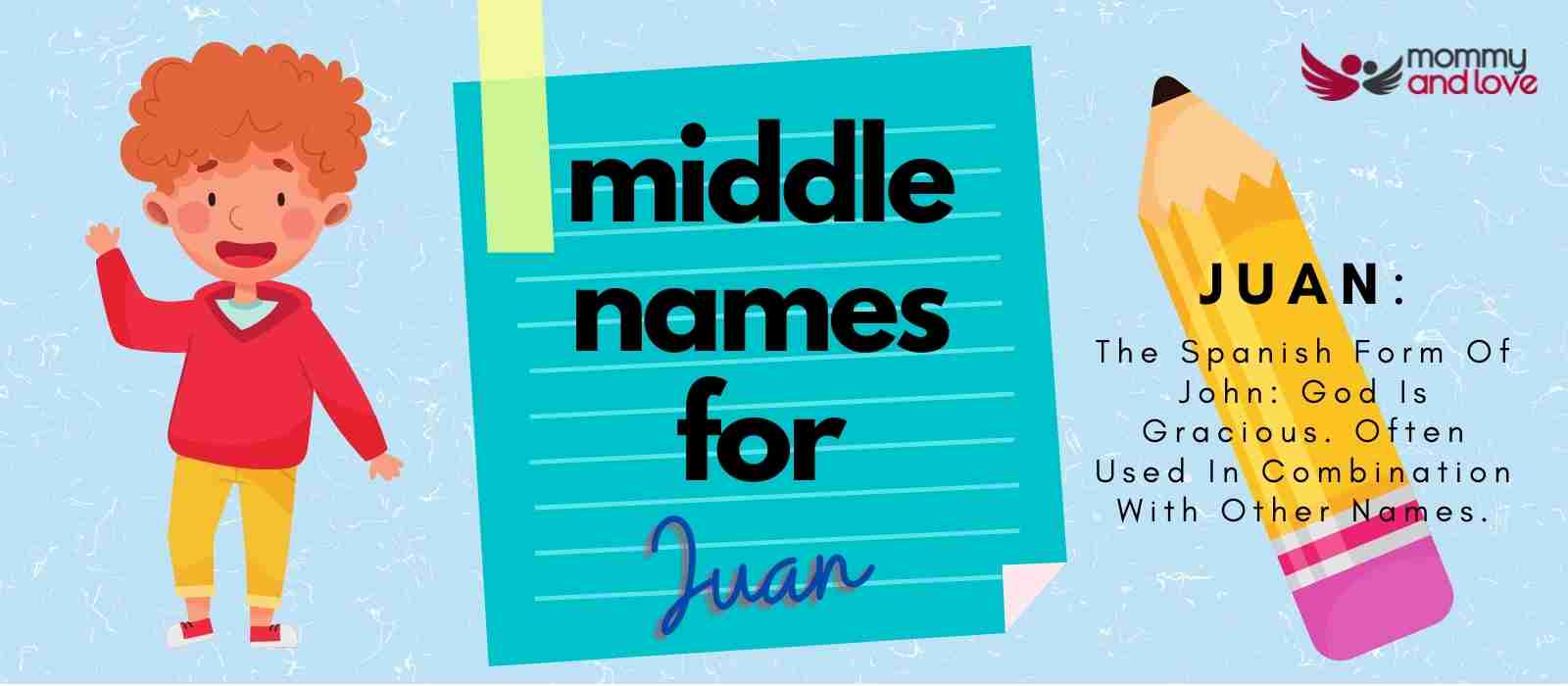 Complete List Of The Best Middle Names For Juan Mommy And Love Complete List Of The Best Middle Names For Juan Mommy And Love