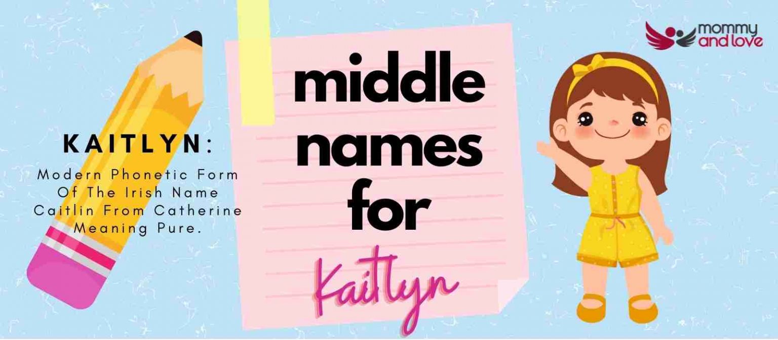 101+ Attractive Middle Names for Kaitlyn - Mommy and Love