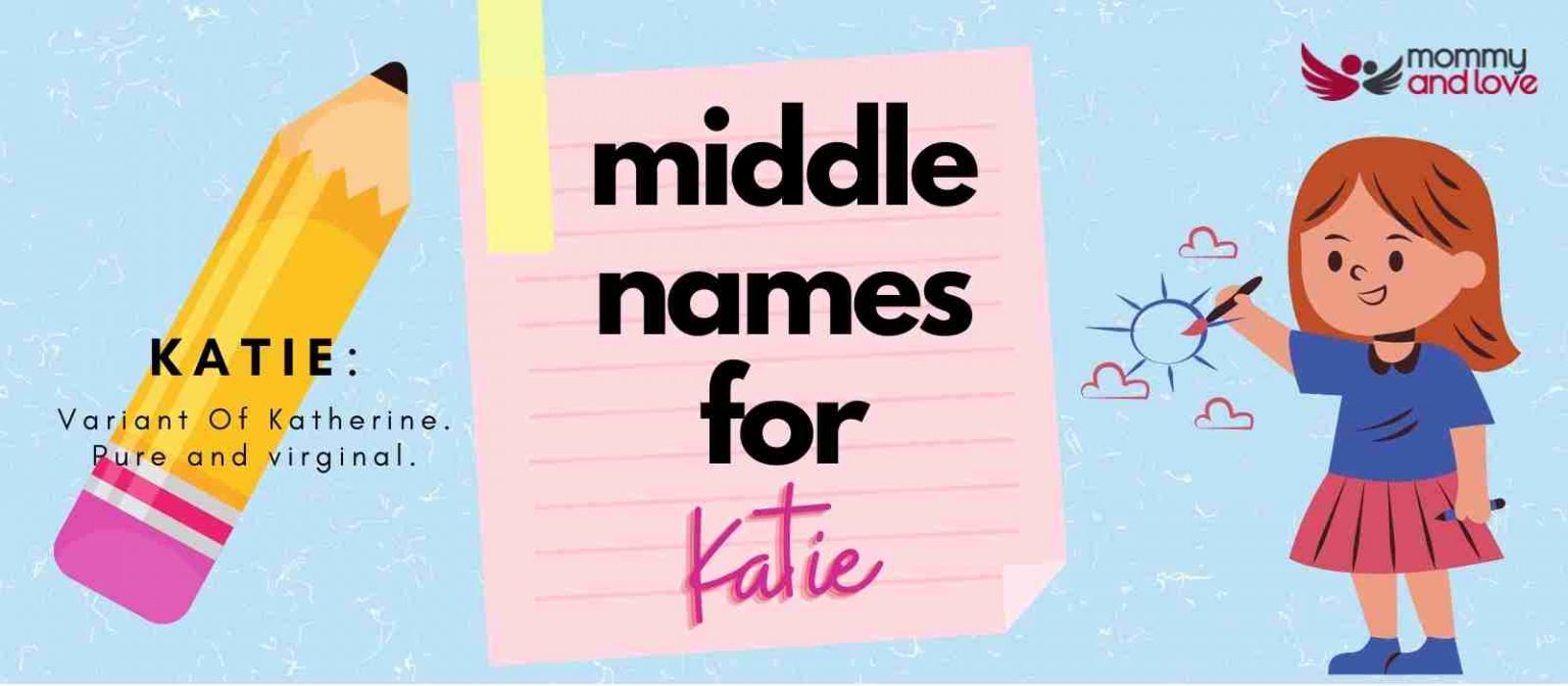 Middle Names for Katie: 101 Interesting Ideas - Mommy and Love