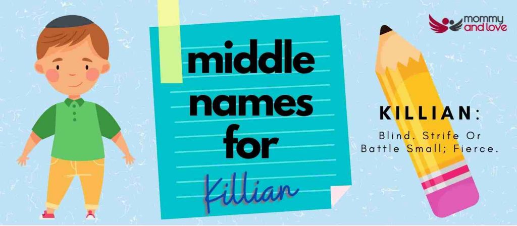 Middle Names for Killian: 123 Awesome Choices to Adore - Mommy and Love