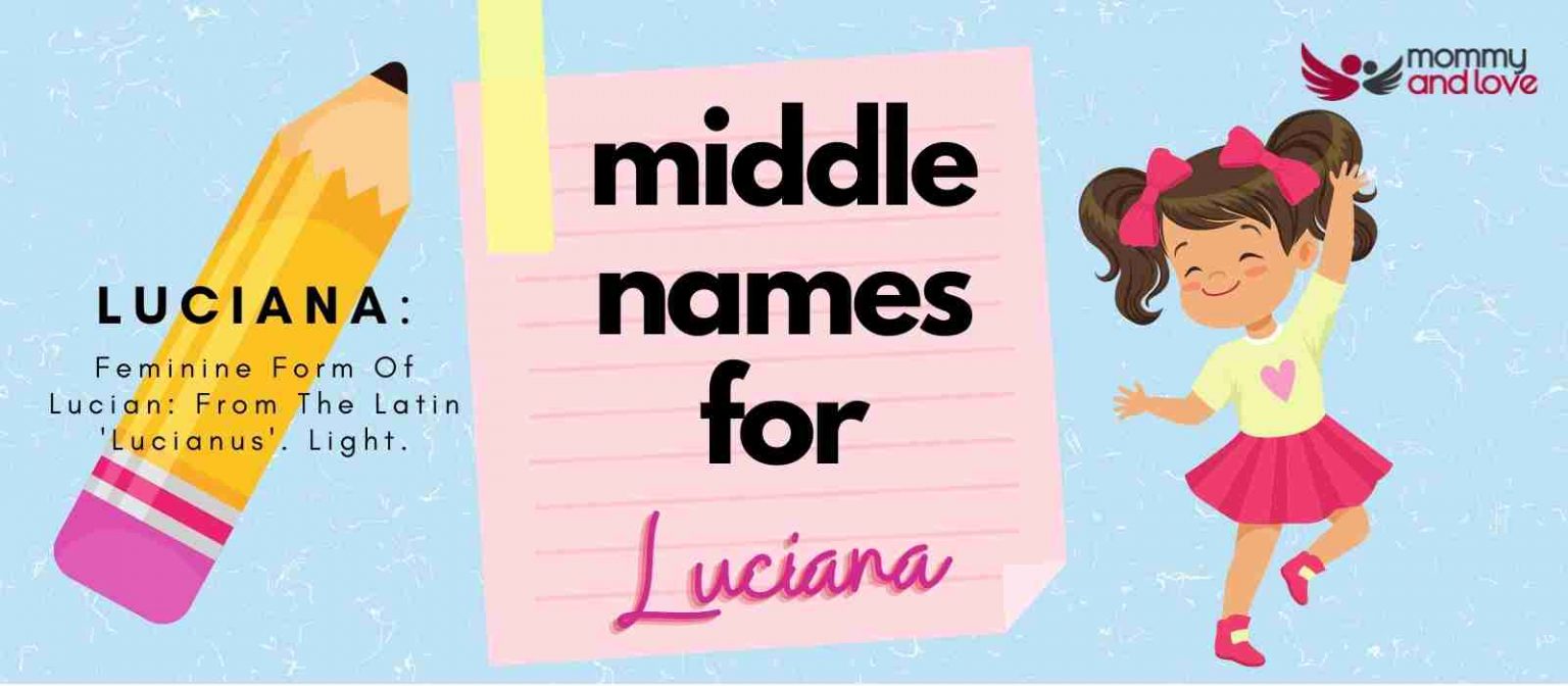 Middle Names for Luciana: 130+ Inspiring Names - Mommy and Love