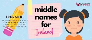 Middle Names for Ireland: 105 Unique and Inspiring Options - Mommy and Love