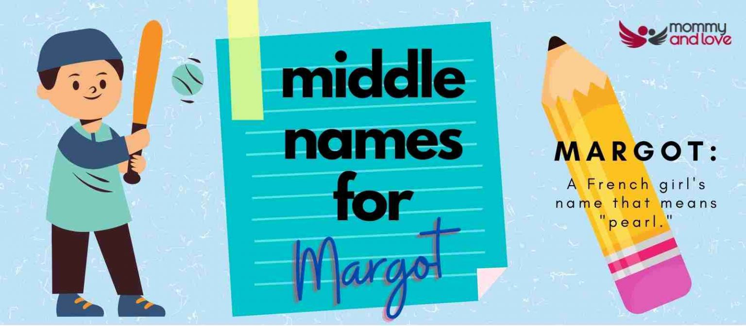Middle Names for Margot: 101 Popular Options to Explore - Mommy and Love