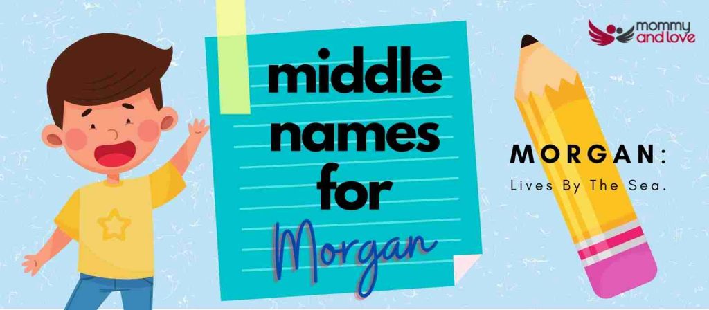 Middle Names for Morgan (Boy): 105 Ultimate Choices Uncovered - Mommy ...