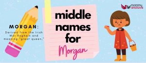 Middle Names for Morgan (Girl): Beautiful Names to Match - Mommy and Love
