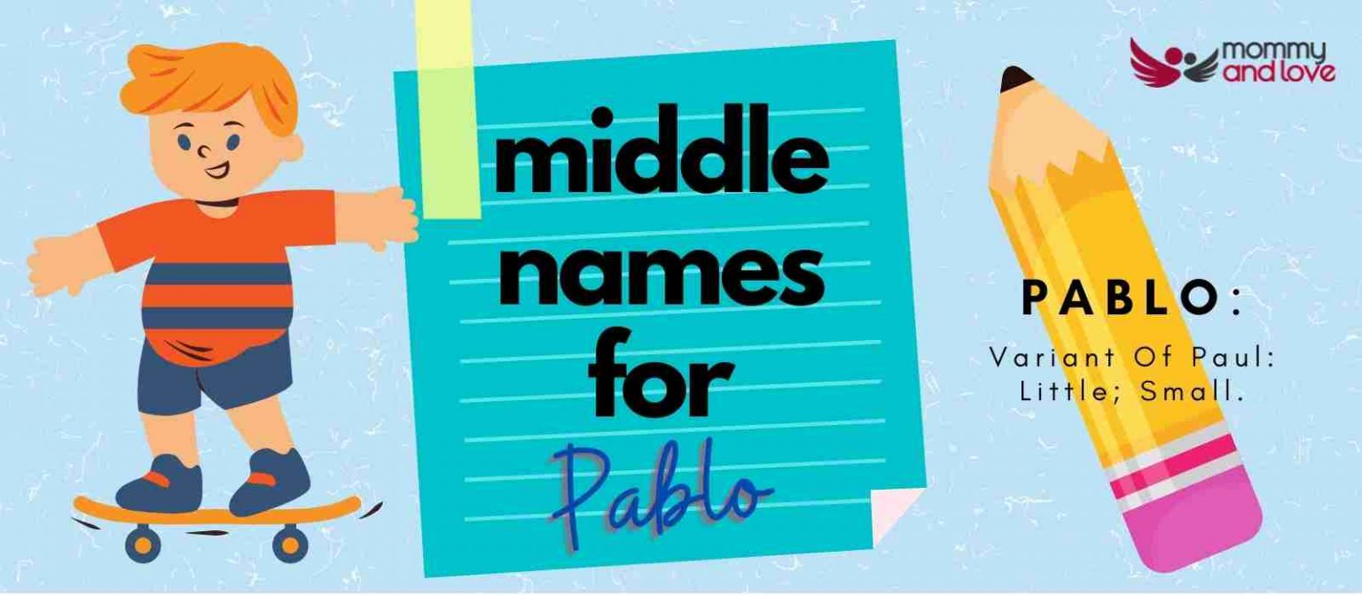 Middle Names for Pablo: 101 Complete Choices to Consider - Mommy and Love