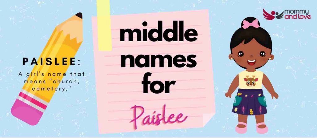 Middle Names for Paislee: 103 Best Options to Love - Mommy and Love