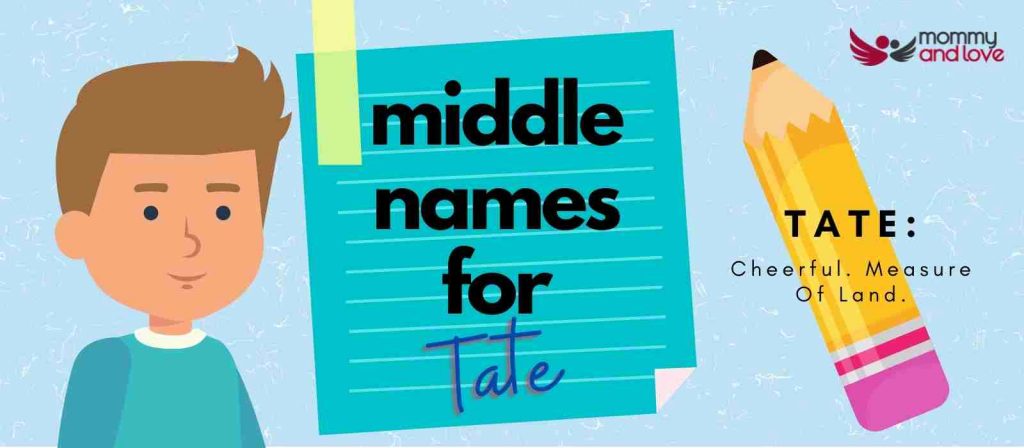 Middle Names for Tate: 109 Beautiful Options to Consider - Mommy and Love