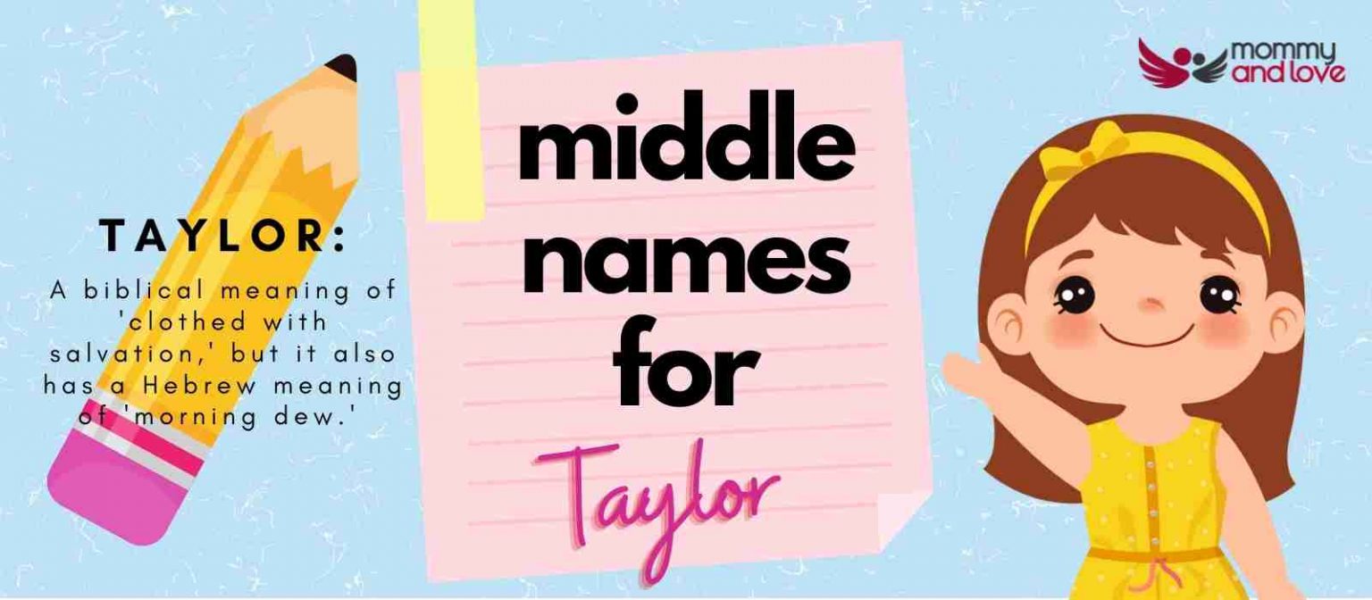 111 Beautiful Middle Names for Taylor (Girl) - Mommy and Love