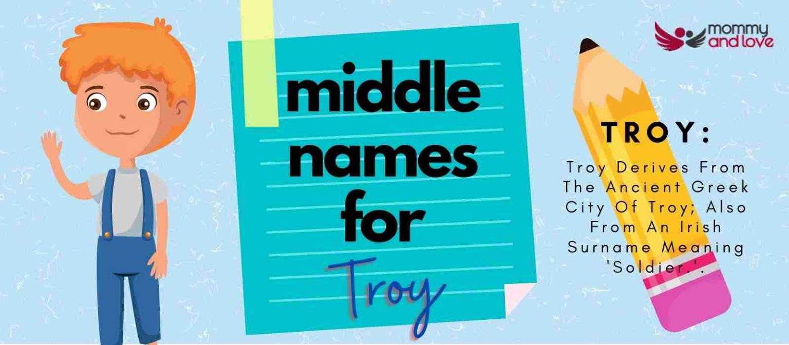 Middle Names for Troy: 109 Beautiful Companions to Love - Mommy and Love