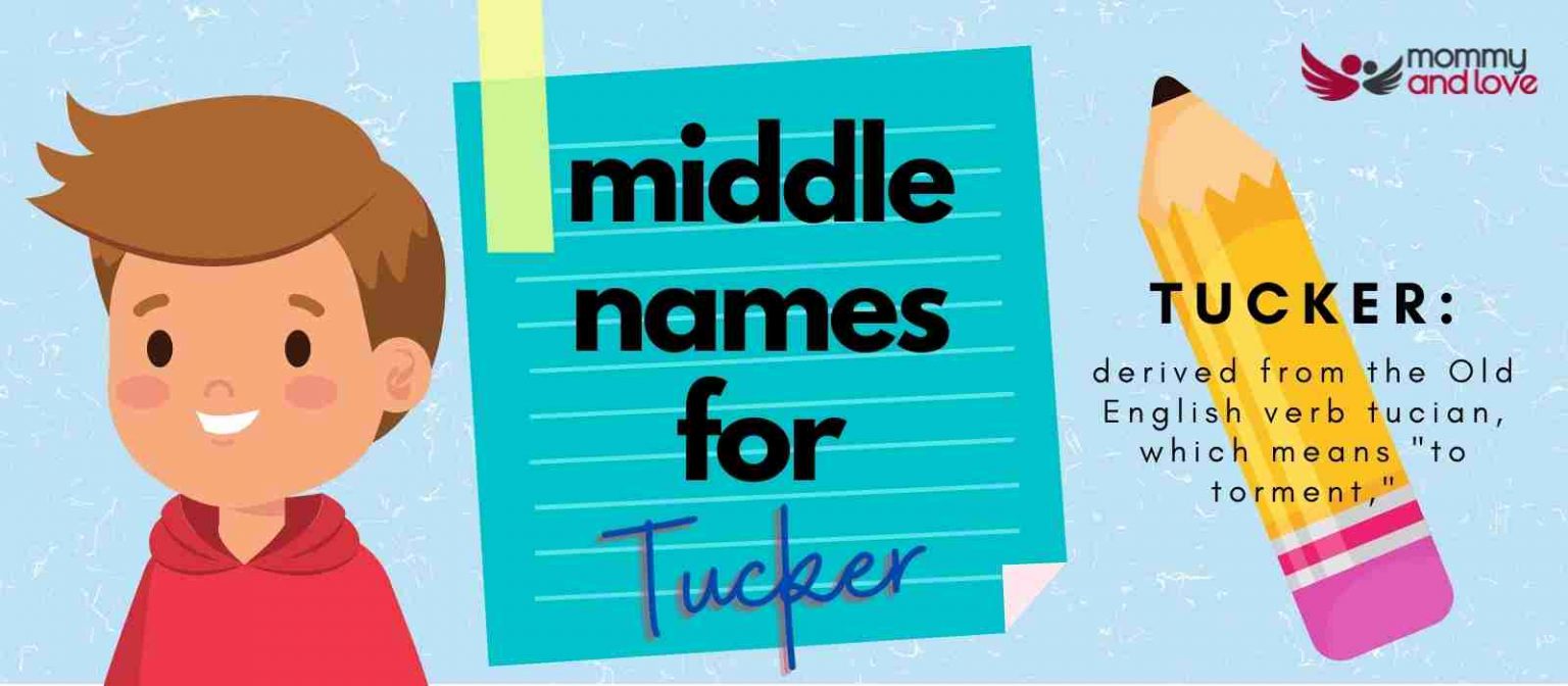 Middle Names for Tucker: 115 Modern Options to Consider - Mommy and Love
